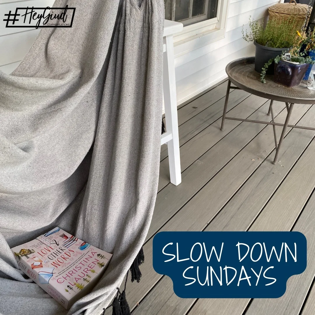 Slow Down Sundays – HeyGiud Communications